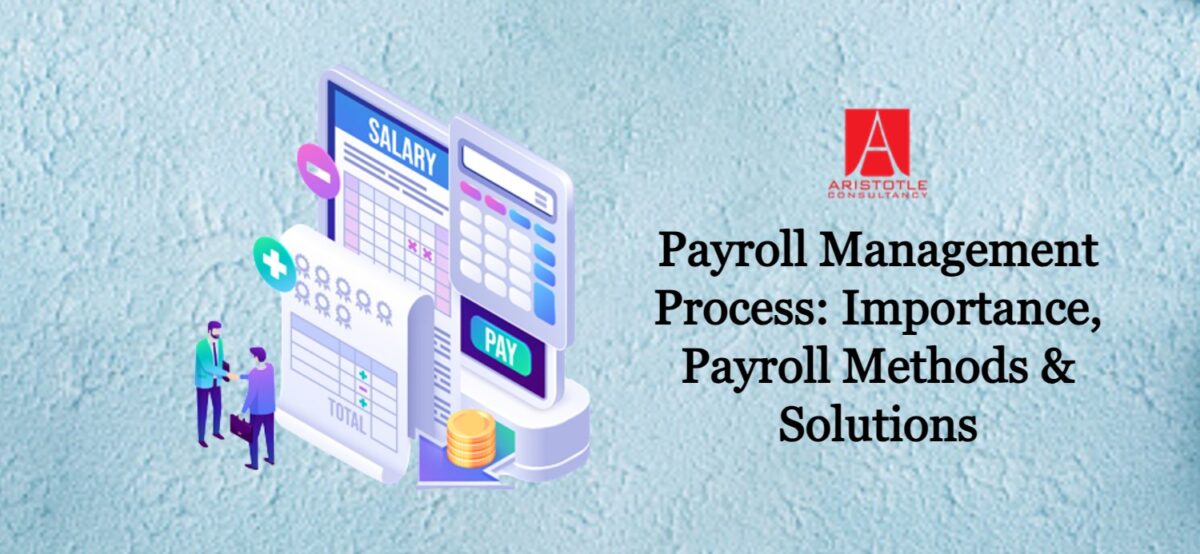 Payroll Management: Importance, Methods & Solutions | Aristotle Consultancy