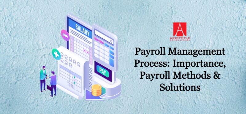 Payroll Management: Importance, Methods & Solutions | Aristotle Consultancy